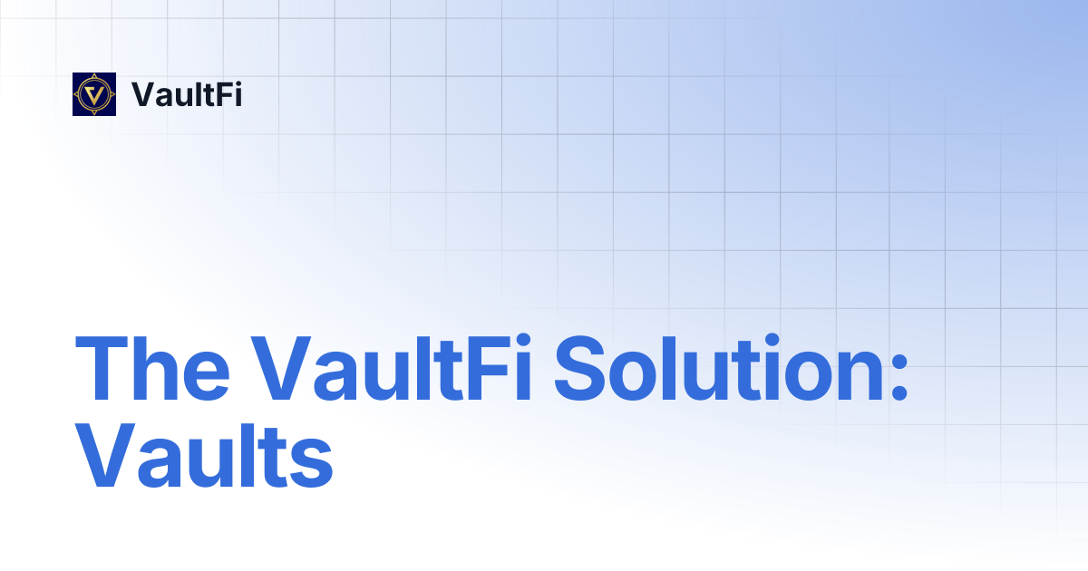 The VaultFi Solution: Vaults | VaultFi