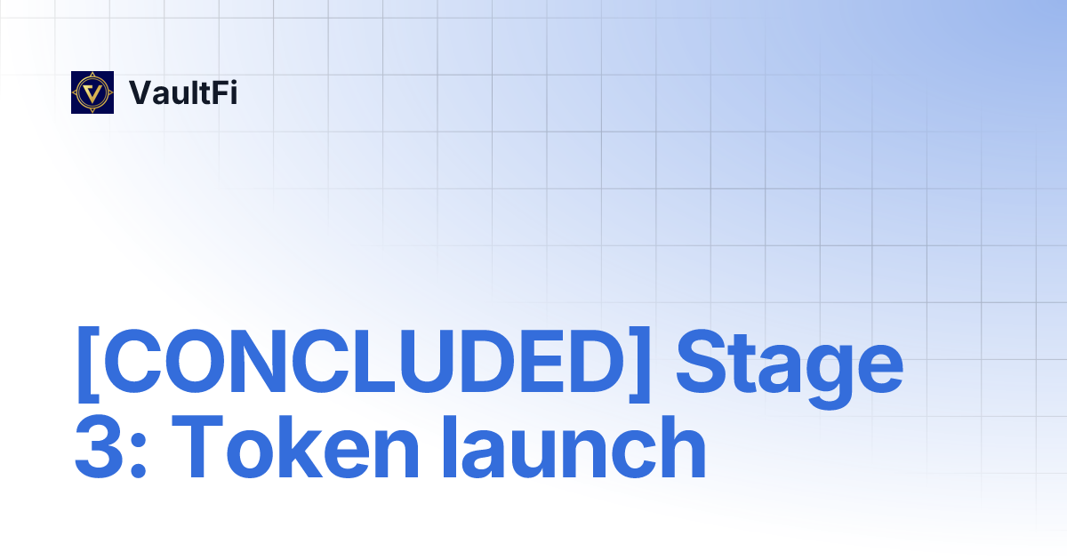 [CONCLUDED] Stage 3: Token launch | VaultFi